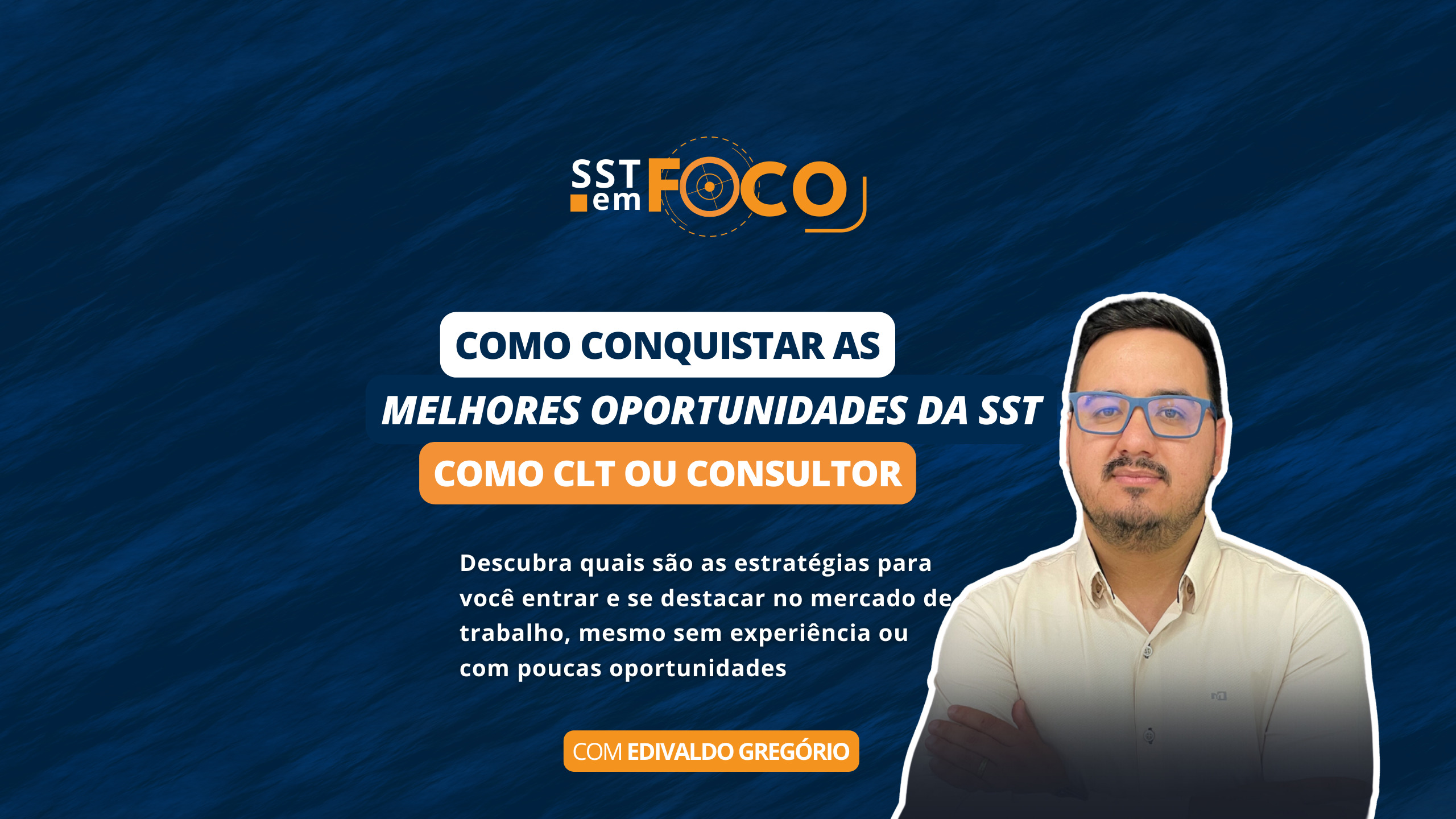 SST em Foco #21 - Como Conquistar as Melhores Oportunidades da SST ...